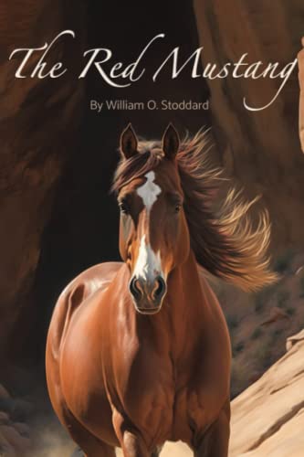 The Red Mustang: A Tale of Horses and Untamed Adventures in the Wild ...
