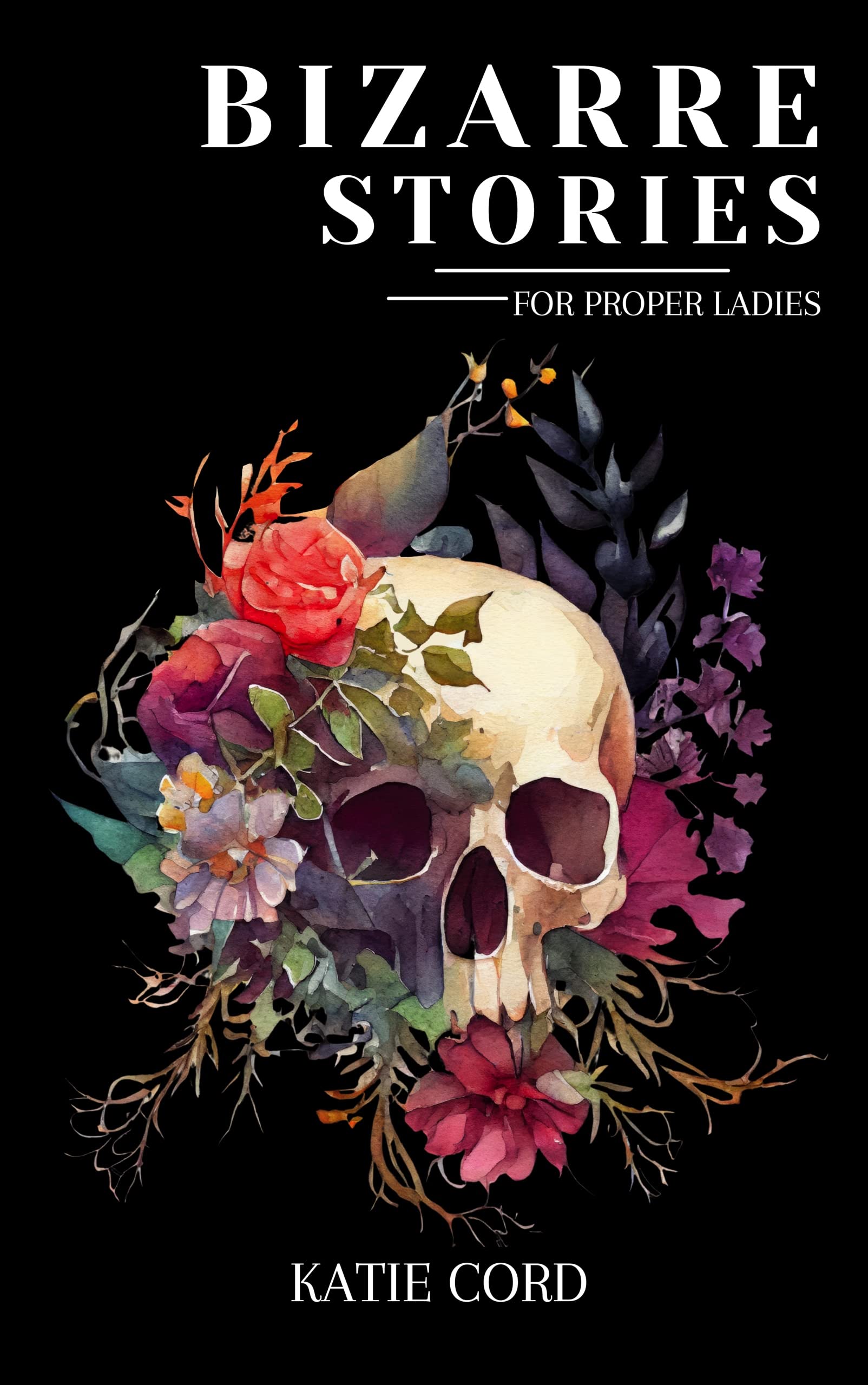 Bizarre Stories for Proper Ladies by Katie Cord | Goodreads