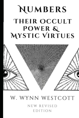 Numbers, Their Occult Power And Mystic Virtues: NEW REVISION WITH ...