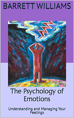 The Psychology of Emotions: Understanding and Managing Your Feelings by ...