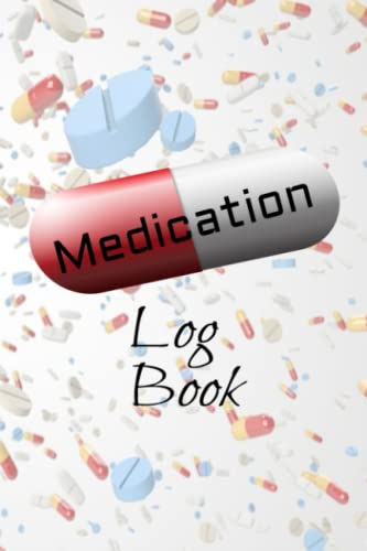Medication Log Book: Medical log book to keep a record your medications ...
