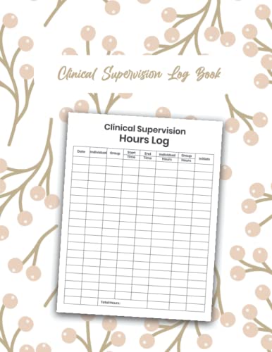 Clinical Supervision Logbook: Clinical Session Form and Hours Log Book ...
