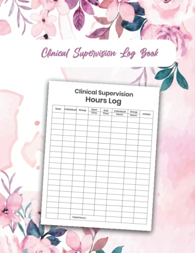 Clinical Supervision Logbook: Clinical Session Form and Hours Log Book ...