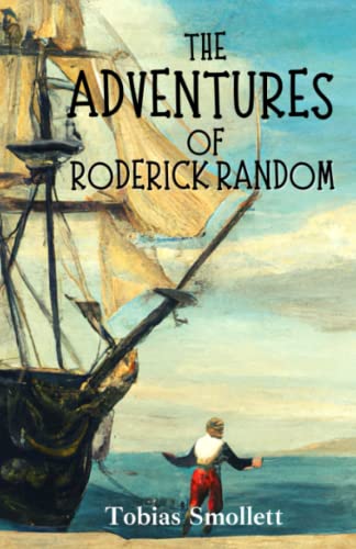 The Adventures of Roderick Random: 18th Century Picaresque Bildungsroman Novel by Tobias ...