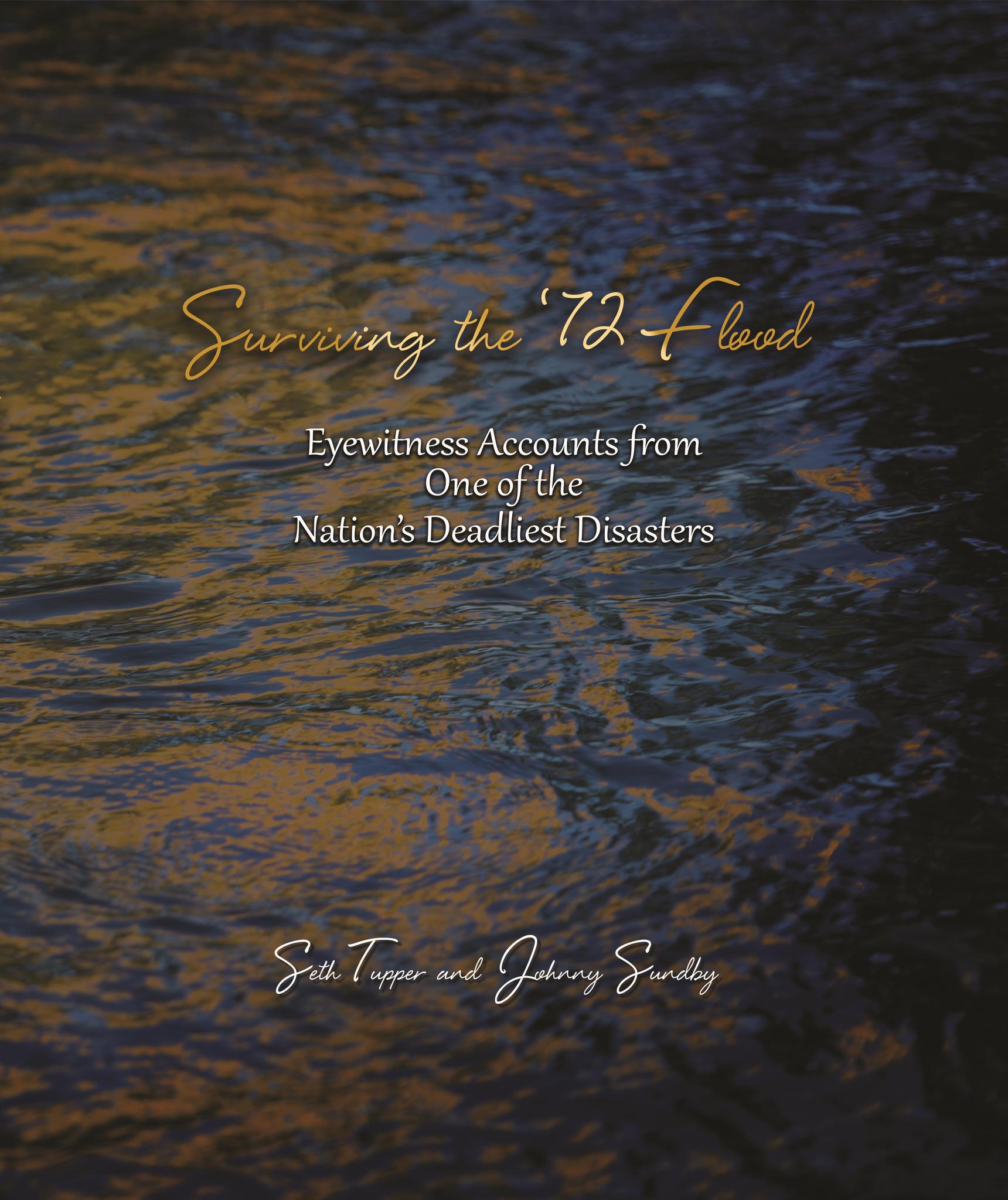 Surviving the '72 Flood: Eyewitness Accounts from One of the Nation's ...