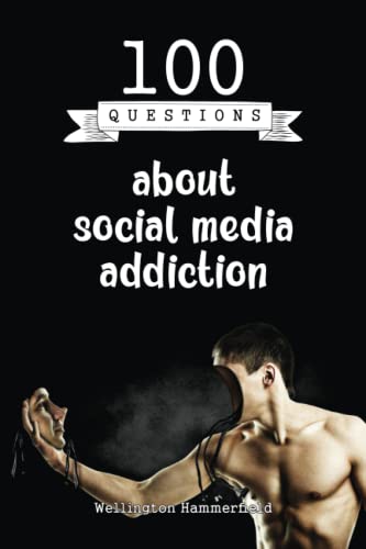 100 Questions About Social Media Addiction How Social Networks Can 100-questions-about-social-media-addiction-how-social-networks-can