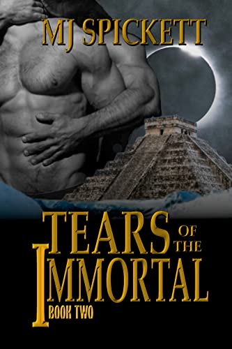 Tears of the Immortal: Book Two of the Immortal series by M.J. Spickett | Goodreads