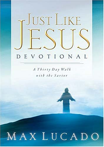 Just Like Jesus Devotional by Max Lucado | Goodreads