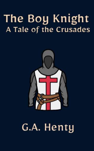 The Boy Knight, A Tale of the Crusades: A Classic Historical Fiction ...