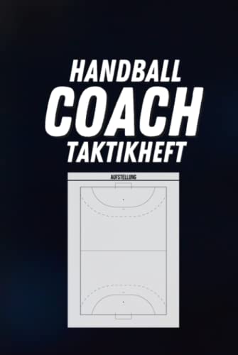 Handball Coach Taktikheft: Strategiebuch für Handballer - A5 Trainingstagebuch zum Eintragen von ...