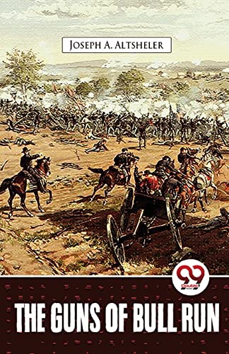 The Guns Of Bull Run by Joseph A Altsheler | Goodreads