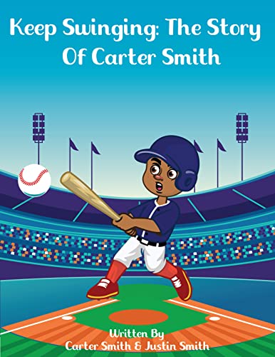 Keep Swinging: The Story of Carter Smith by Carter Smith | Goodreads