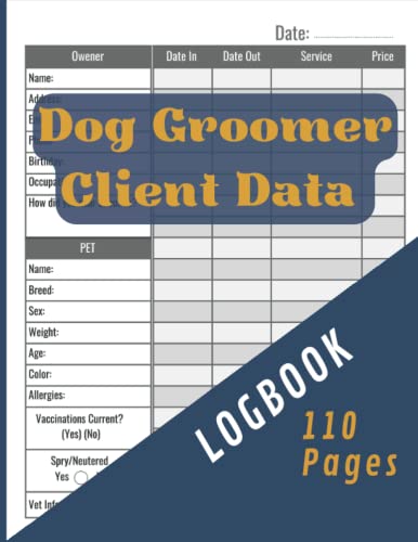 Dog Groomer Client Data Log Book: Data Organizer for Pet Groomers, Dog ...