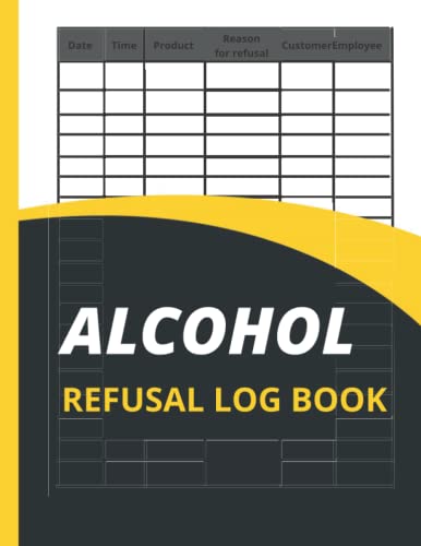 Alcohol Refusal Log Book: Refusal Sale Register For Alcohol, Tobacco ...