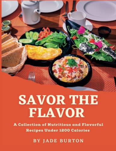 Savor The Flavor: A Collection of Nutritious and Flavorful Recipes ...