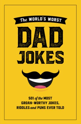 The World's Worst Dad Jokes: 501 of the Most Groan-Worthy Jokes ...