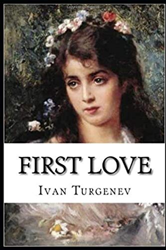 First Love Annotated by Ivan Turgenev | Goodreads