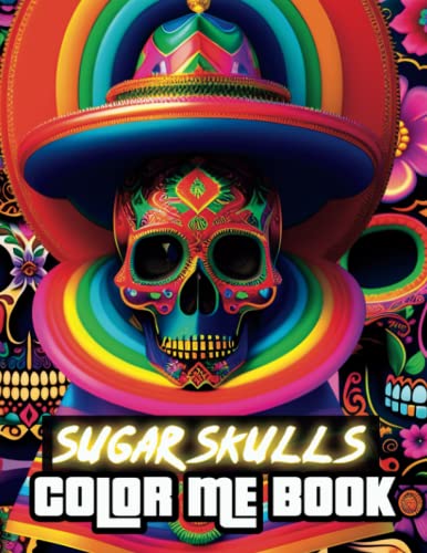SUGAR SKULL, COLOR ME BOOK! Day of the Dead Skull Adult Coloring Book ...