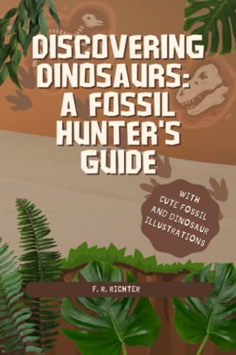 Discovering Dinosaurs: A Fossil Hunter's Guide: A fun and educational ...