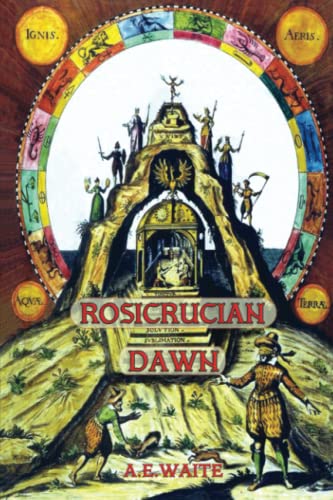 Rosicrucian Dawn: The three foundational texts that announced the ...