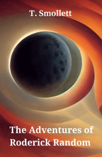 The Adventures of Roderick Random: A Book of Historical Literary ...