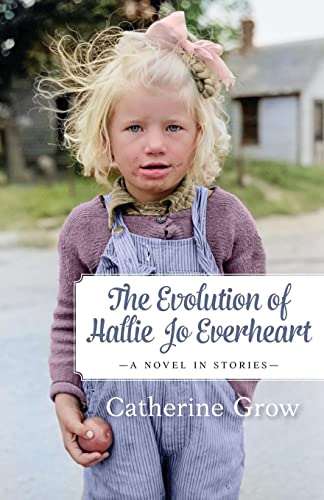 The Evolution of Hallie Jo Everheart: A Novel in Stories by Catherine ...