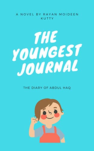 THE YOUNGEST JOURNAL: of Abdul Haq by RAYAN MOIDEEN KUTTY | Goodreads
