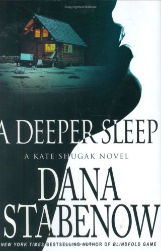 A Deeper Sleep (Kate Shugak Mysteries, No. 15) by Dana Stabenow | Goodreads