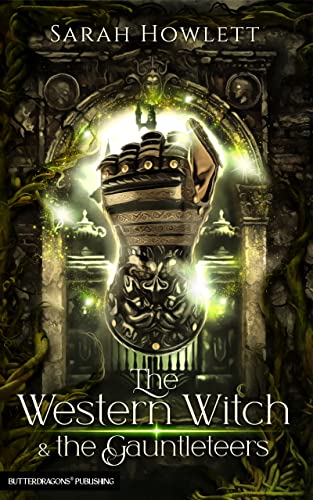 The Western Witch and the Gauntleteers by Sarah Howlett | Goodreads