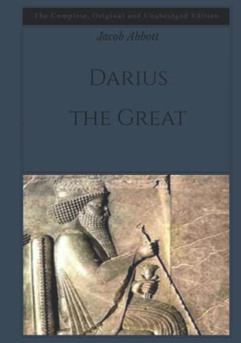 Darius the Great: The Complete, Original and Unabridged Edition by ...