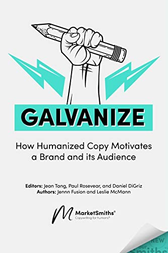 GALVANIZE: How Humanized Copy Motivates a Brand and its Audience by ...