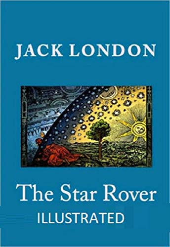 The Star Rover (Illustrated) by Jack London | Goodreads