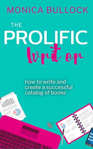 The Prolific Writer: How to Write and Create a Successful Catalog of ...