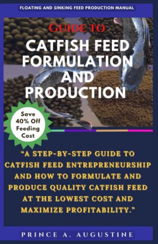 Guide to Catfish Feed Formulation and Production: A step-by-step guide ...