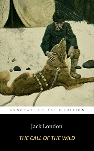 The Call of the Wild By Jack London "A Sledge Dog's Story" by Jack ...