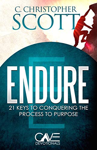 Endure: 21 Keys to Enduring the Process by C. Christopher Scott | Goodreads