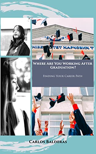 Where Are You Working After Graduation? by Carlos A. Balderas | Goodreads
