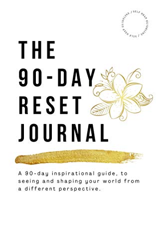 THE 90-DAY RESET JOURNAL: A 90-day inspirational guide, to seeing and ...