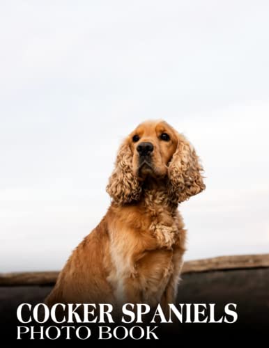 Cocker Spaniels Photo Book: Picture Book Of Cocker Spaniels With 30 ...