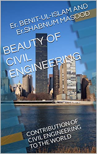 BEAUTY OF CIVIL ENGINEERING: CONTRIBUTION OF CIVIL ENGINEERING TO THE ...