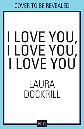 I Love You, I Love You, I Love You by Laura Dockrill | Goodreads
