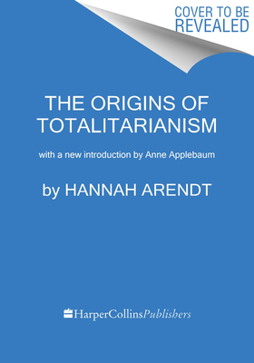 The Origins of Totalitarianism: With a New Introduction by Anne ...