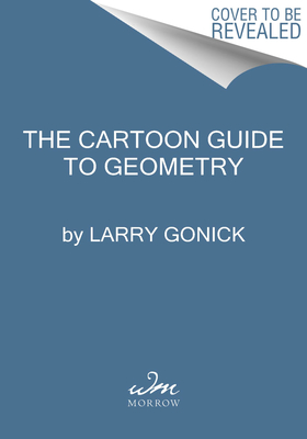 The Cartoon Guide to Geometry by Larry Gonick | Goodreads
