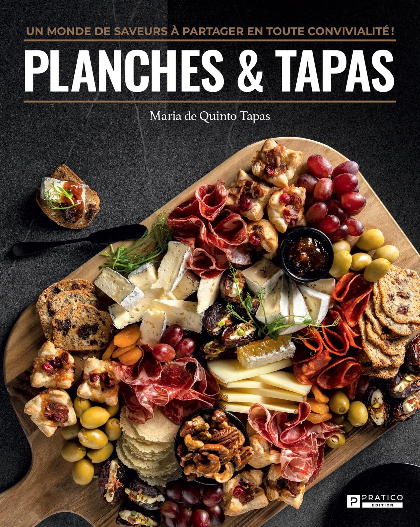 Planches & Tapas: Un monde de saveurs à partager en toute convivialité! by Maria Quintero Rivera ...