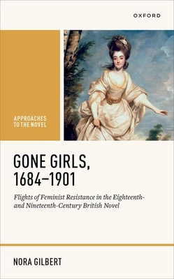 Gone Girls, 1684-1901: Flights of Feminist Resistance in the Eighteenth ...