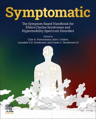 Symptomatic: The Symptom-Based Handbook for Ehlers-Danlos Syndromes and ...