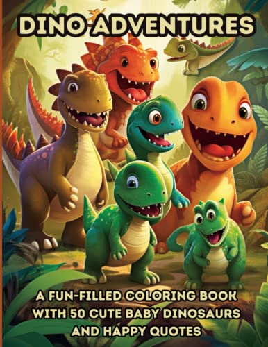 Dino Adventures: A Fun-filled Coloring Book with 50 Cute Baby Dinosaurs ...