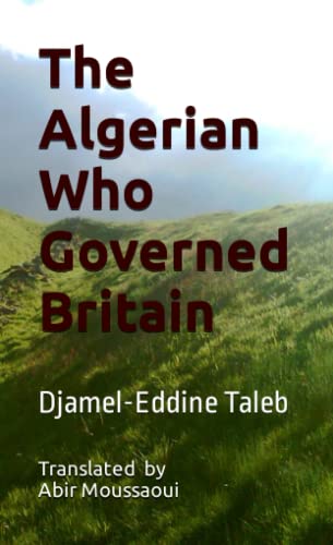 The Algerian Who Governed Britain by Djamel-Eddine Taleb | Goodreads