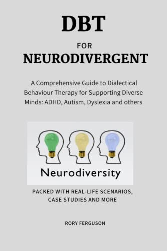 DBT for Neurodivergent: A Comprehensive Guide to Dialectical Behaviour ...