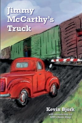 Jimmy McCarthy's Truck by Kevin Bjork | Goodreads